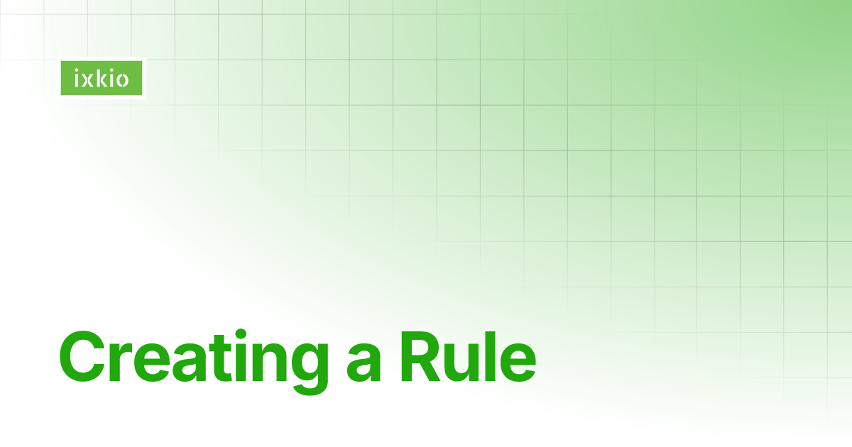 Creating a Rule | Ixkio
