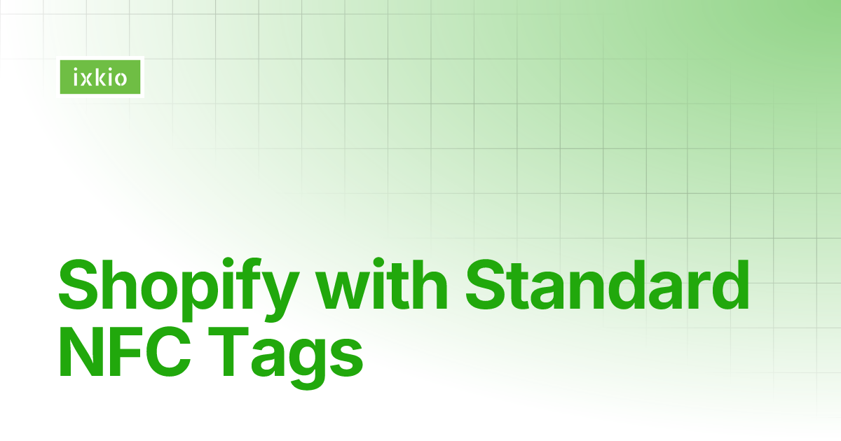 Shopify with Standard NFC Tags | Ixkio